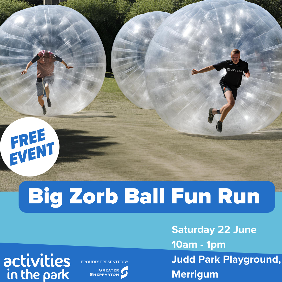 Big Zorb Ball Fun Run! - Greater Shepparton City Council